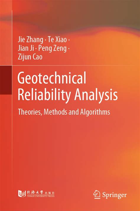 Geotechnical Reliability Analysis Theories Methods And Algorithms Zhang Jie Xiao Te Ji