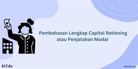 Pembahasan Lengkap Capital Rationing Atau Penjatahan Modal