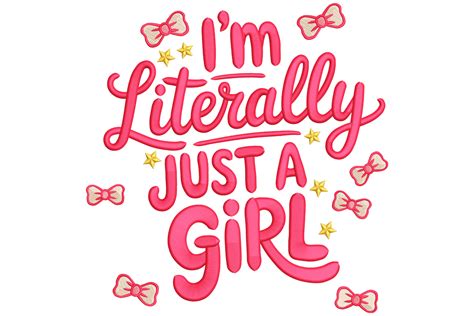Im Literally Just A Girl Cute Quote Machine Embroidery Design
