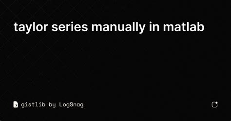 Gistlib Taylor Series Manually In Matlab