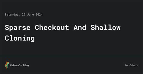 Sparse Checkout And Shallow Cloning • Cabezas Blog