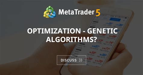 Optimization Genetic Algorithms Electronic Trade General Mql5 Programming Forum