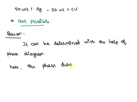 Solved Is It Possible To Have A Copper Silver Alloy Of Composition 50 Wt Ag 50 Wt Cu Which