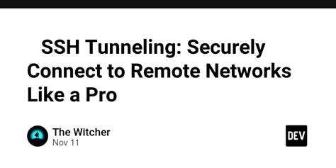 🌐 Ssh Tunneling Securely Connect To Remote Networks Like A Pro Dev Community