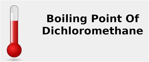 Boiling Point Of Dichloromethane🌡 2022