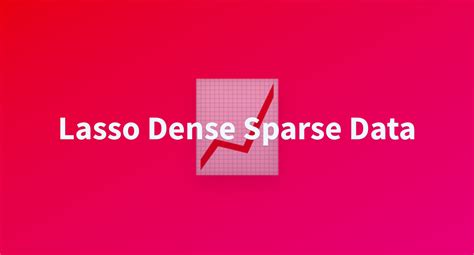 Lasso Dense Sparse Data A Hugging Face Space By Sklearn Docs