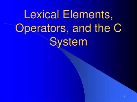 Ppt Lexical Elements Operators And The C System Powerpoint