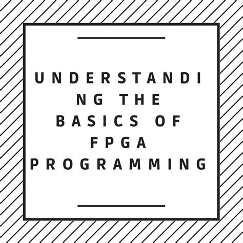 Understanding The Basics Of FPGA Programming