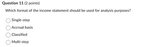 Solved Question 11 (2 ﻿points)Which format of the income | Chegg.com