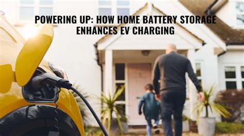 Powering Up How Home Battery Storage Enhances Ev Charging Renox