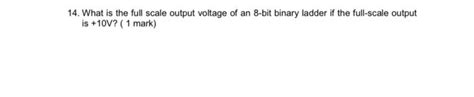 solved 14 what is the full scale output voltage of an 8 bit