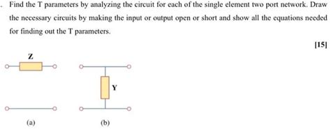 Solved Find The T Parameters By Analyzing The Circuit For Chegg