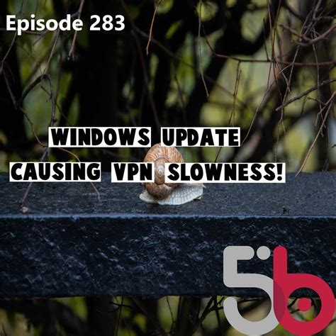 Stream Episode Windows Update Causes Vpn Slowness Microsoft Build