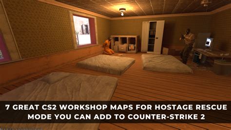 Great CS Workshop Maps For Hostage Rescue Mode You Can Add To Counter Strike