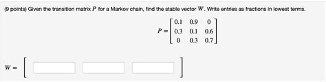 solved 9 points given the transition matrix p for a markov