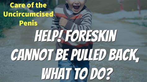 I Cant Pull The Foreskin Back What Are Other Options To Treat Youtube