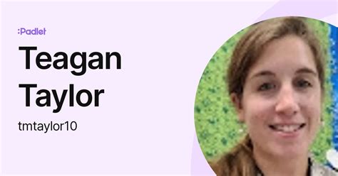 Teagan Taylor Tmtaylor10 Profile Padlet