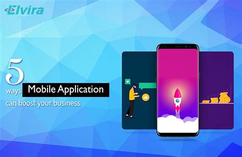 5 Ways Mobile Application Can Boost Your Business Elvira Infotech