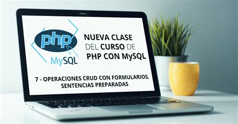 Curso De Php Con Mysql 7 Operaciones Crud Con Formularios Y