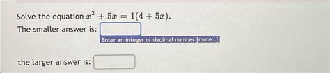 Solved Solve The Equation X2 5x 1 4 5x The Smaller Answer
