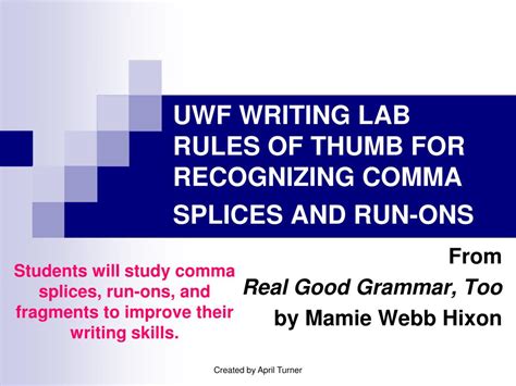 PPT UWF WRITING LAB RULES OF THUMB FOR RECOGNIZING COMMA SPLICES AND RUN ONS PowerPoint