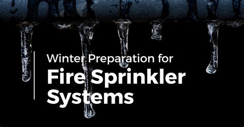 Article 18 Winter Preparation For Fire Sprinkler Systems Fire Tech