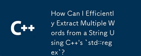 How Can I Efficiently Extract Multiple Words From A String Using C S