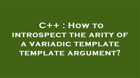 C How To Introspect The Arity Of A Variadic Template Template Argument Youtube