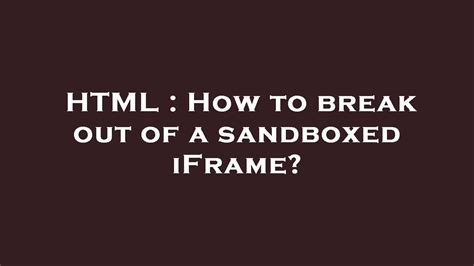HTML How To Break Out Of A Sandboxed IFrame YouTube