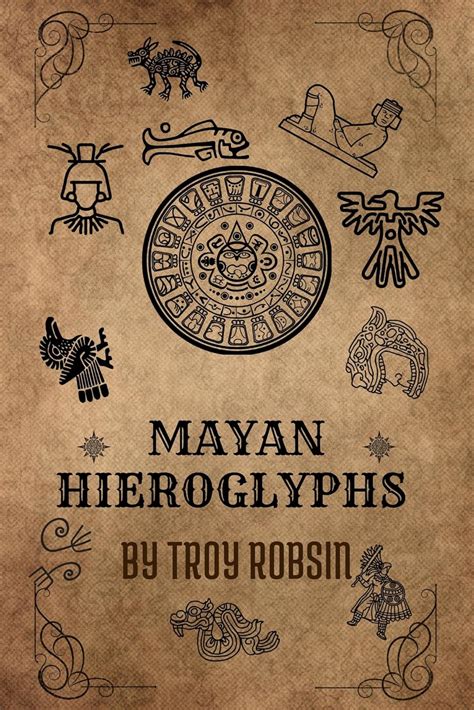 Mayan Hieroglyphs History Of The Ancient Mayan