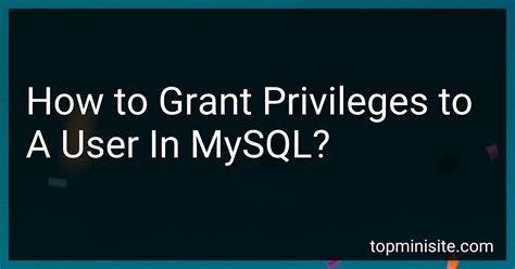 How To Grant Privileges To A User In Mysql In 2024