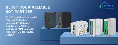 BLIIOT Focus On IoT IIoT Gateways G Edge Routers Edge Computers I O Modules