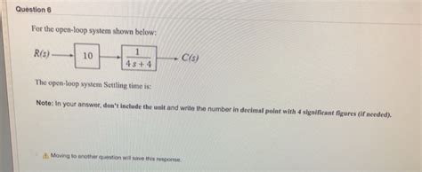 Solved Question 6 For The Open Loop System Shown Below R Chegg Com