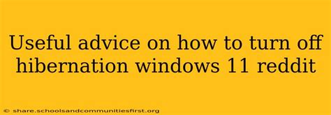 Useful Advice On How To Turn Off Hibernation Windows 11 Reddit