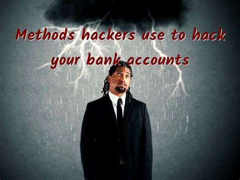 Methods Hackers Use To Hack Your Bank Accounts