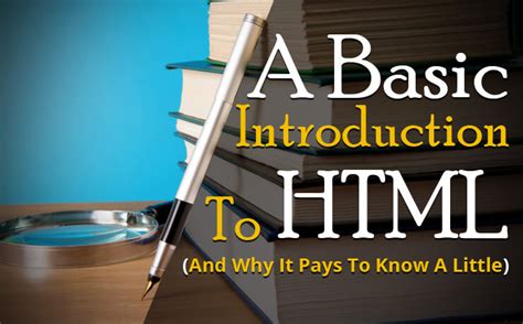 A Basic Introduction To Html And Why It Pays To Know A Little
