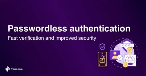 Passwordless Authentication Fast Verification And Improved Security