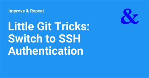 Little Git Tricks Switch To Ssh Authentication Improve And Repeat