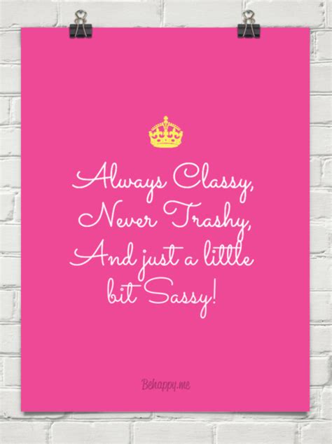 Classy Never Trashy Quotes Quotesgram Classy Never Trashy Quotes Quotesgram