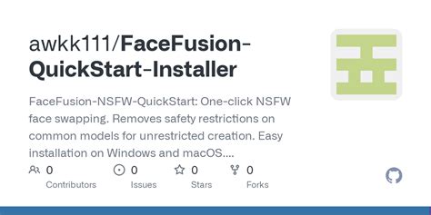 github awkk111 facefusion quickstart installer facefusion nsfw quickstart one click nsfw