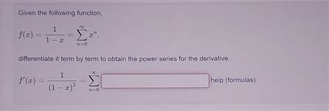Solved Given The Following Function F X 1−x1 ∑n 0∞xn