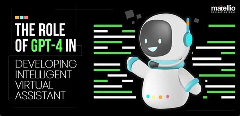 The Role Of Gpt 4 In Developing Intelligent Virtual Assistant