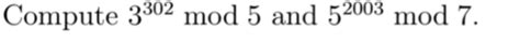 Solved Compute 3 302 Mod 5 And 5 2003 Mod 7