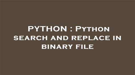 Python Python Search And Replace In Binary File Youtube