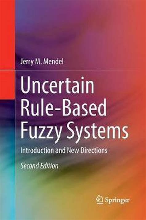 uncertain rule based fuzzy systems 9783319846323 jerry m mendel