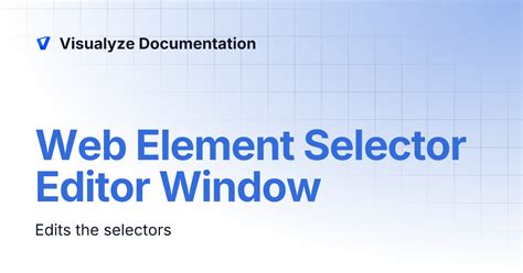 Web Element Selector Editor Window Visualyze Documentation