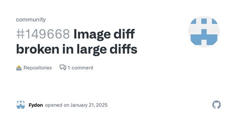Image Diff Broken In Large Diffs · Community · Discussion 149668 · Github