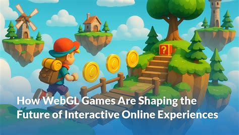 How Webgl Games Are Shaping The Future Of Interactive Online