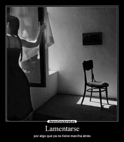 Imágenes Y Carteles De Lamentossss Desmotivaciones