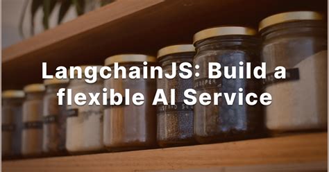 getting started with langchainjs build a flexible ai prompt service